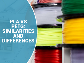 PETG vs PLA: Similarities and Differences